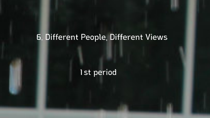 6. Different People, Different Views by Salas Yoon on Prezi