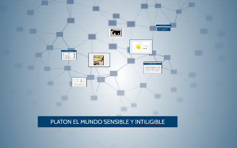 PLATON EL MUNDO SENSIBLE Y INTILIGIBLE by Neil Leyton on Prezi