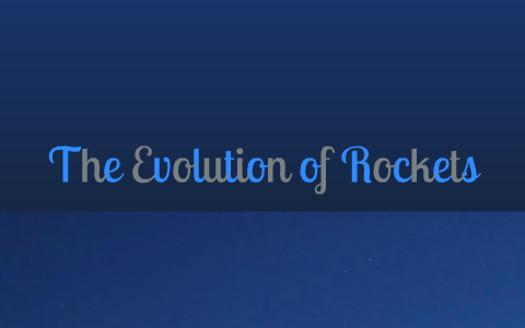 The Evolution of Rockets by linda caulk on Prezi