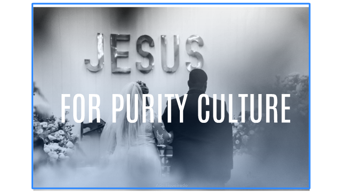 Definition of purity culture by zj j on Prezi