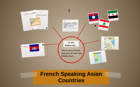 French Speaking Asian Countries by layde mayhem on Prezi