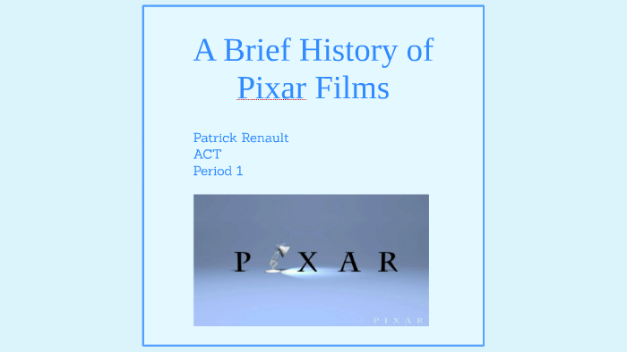A Brief History of Pixar Films by Patrick Renault on Prezi