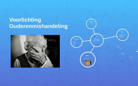 Voorlichting Ouderenmishandeling by Laura Henny on Prezi