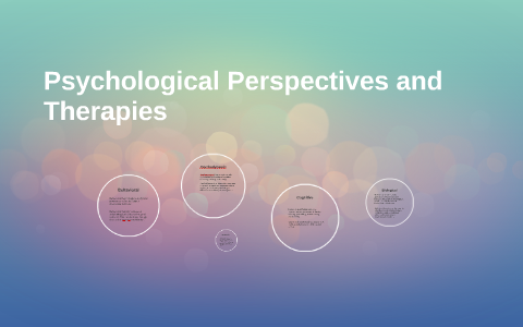 Psychological Perspectives and Therapies by Rebecca Streiff on Prezi