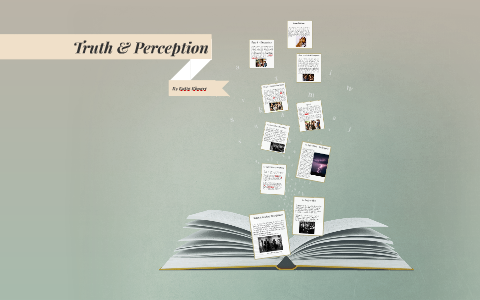 Truth & Perception by kat k on Prezi