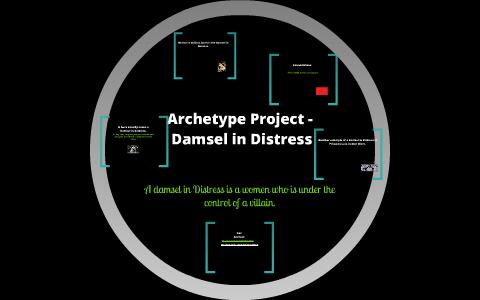 Archetype Project - Damsel in Distress by Gregory Kennedy on Prezi