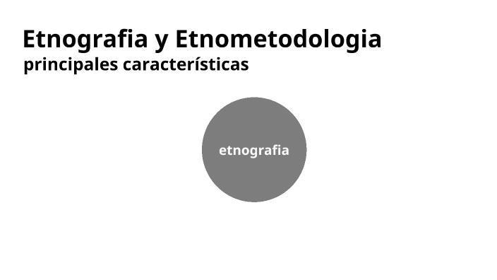 etnografia y etnomedologia by lilieris avila on Prezi