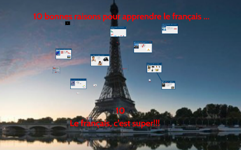 10 bonnes raisons pour apprendre le français by Marika Fumagalli on Prezi