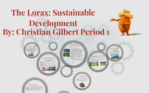The Lorax: Sustainable Development by Christian Gilbert on Prezi