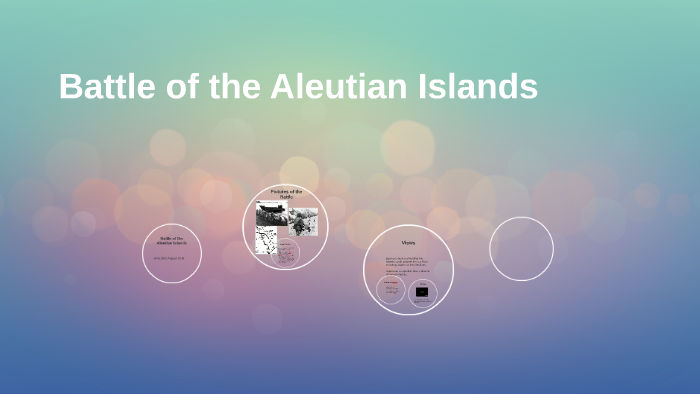 Battle of the Aleutian Islands by barbara bonds on Prezi