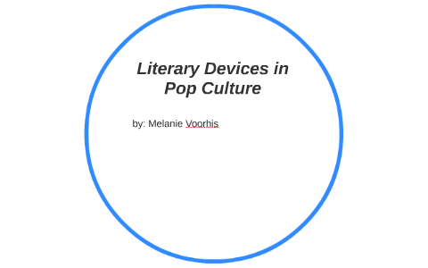 Literary Devices in Pop Culture by Melanie Voorhis on Prezi