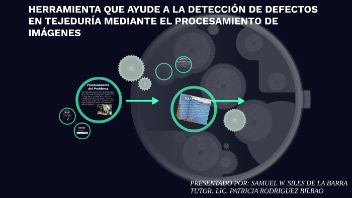 HERRAMIENTA DE DETECCIÓN DE DEFECTOS EN TELA by Samu Siles on Prezi