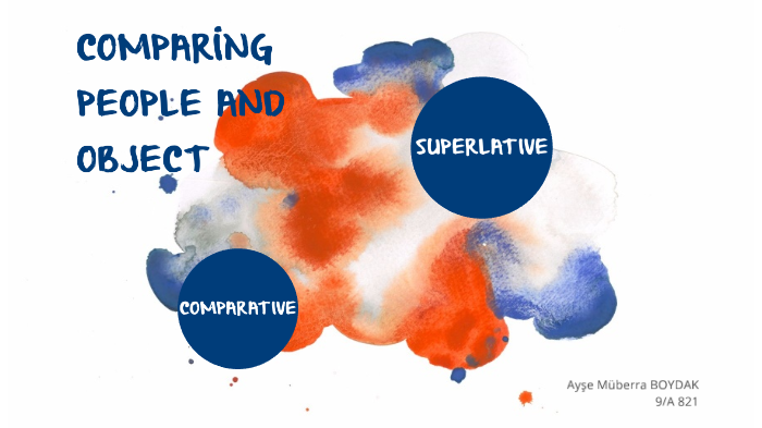 Comparing People and Object by ayşe boydak on Prezi