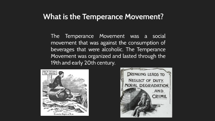 What is the Temperance Movement? by destiny botello on Prezi