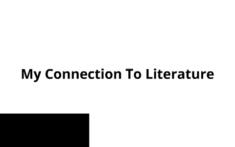 My Connection To Literature by Dakota Jennings on Prezi