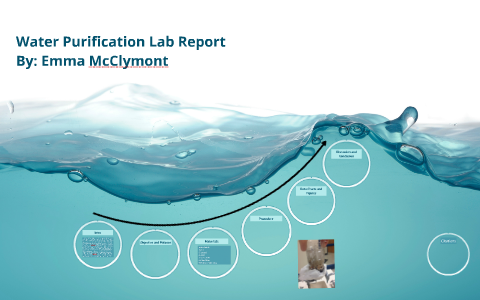 Water Purification Lab Report by Emma M on Prezi