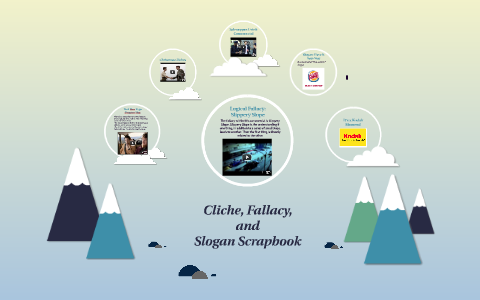 Cliche, Fallacy, and Slogan Scrapbook by Jessie Casimir on Prezi