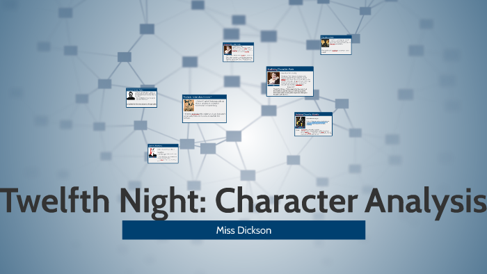 Twelfth Night: Character Analysis by Louise Dickson on Prezi