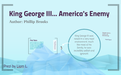 King George III... America's Enemy by liam laws on Prezi