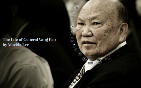 The Life of General Vang Pao by maykia lee on Prezi