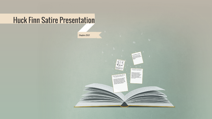 Huck Finn Satire Presentation by bre samano on Prezi