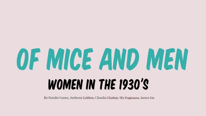 Of Mice and Men: Roles of Women in 1930s by sky fugmann on Prezi