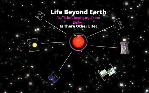 Life Beyond Earth by Rohan Sarathy on Prezi