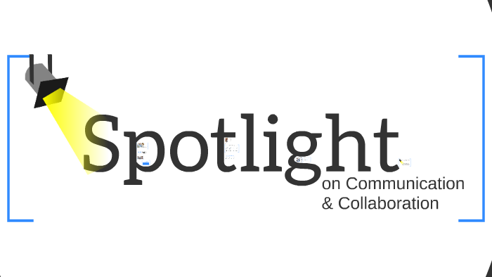 Spotlight 1: Communication & Collaboration by Jacqueline Kott on Prezi