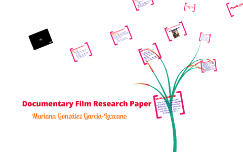 Documentary Film Research Paper by Mariana Gonzalez on Prezi