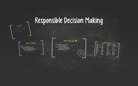 Responsible Decision Making by olivia McIntyre on Prezi
