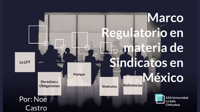 Marco regulatorio en materia laboral by Noe Castro on Prezi