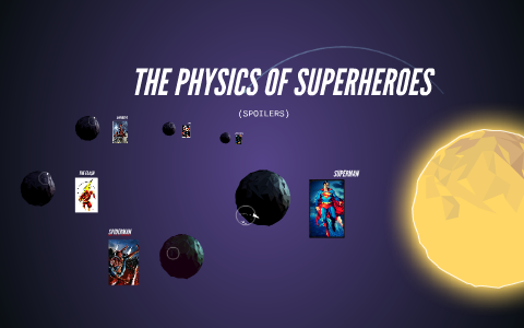 THE PHYSICS OF SUPERHEROES by Elle Atkinson on Prezi