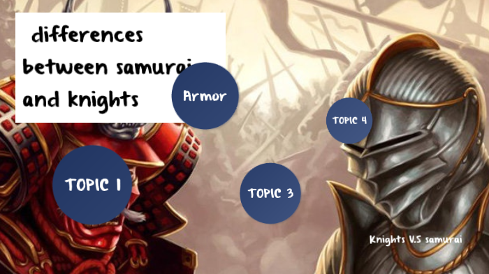 Differences between Knights and Samurai by Ava Patel on Prezi