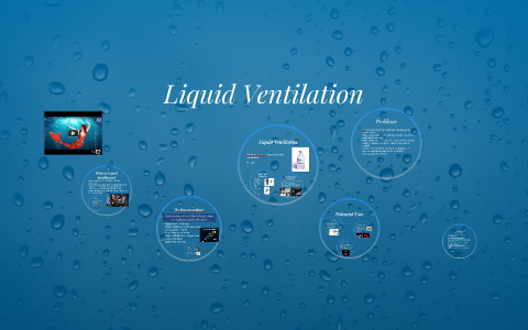 Liquid Ventilation by Linwan Song on Prezi