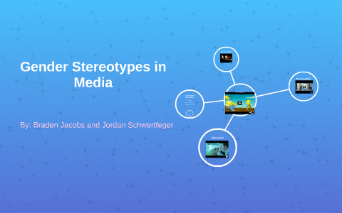 Sociology- Gender Stereotypes in media by Braden Jacobs on Prezi