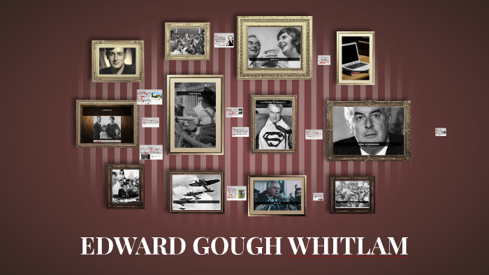 EDWARD GOUGH WHITLAM by --- --- on Prezi