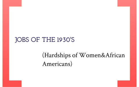 JOB SEGREGATION IN THE 1930'S by Shleby Young on Prezi