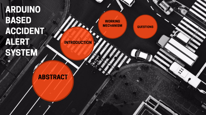 ARDUINO BASED ACCIDENT ALERT SYSTEM by Kunj Pahuja on Prezi