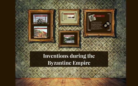 Inventions during the Byzantine Empire by Noah Carroll on Prezi
