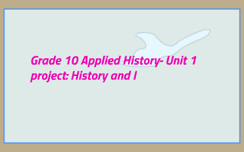 Grade 10 Applied History- Unit 1 project: You and History by srijana ...