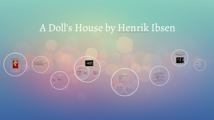 A Doll's House by Henrik Ibsen by Merve E. on Prezi
