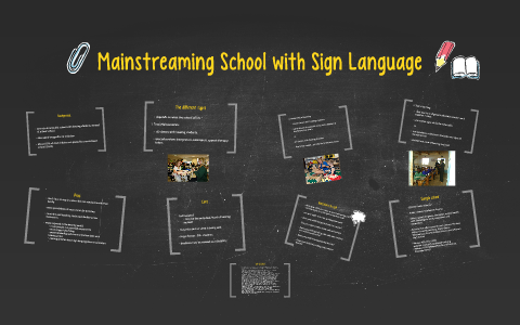Mainstreaming School with Sign Language by Kelly Shaughnessy on Prezi