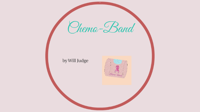 Chemo-Band by William Judge-Raynor on Prezi