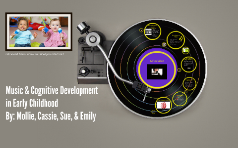 Music & Cognitive Development in Early Childhood by Mollie Pedigo on Prezi