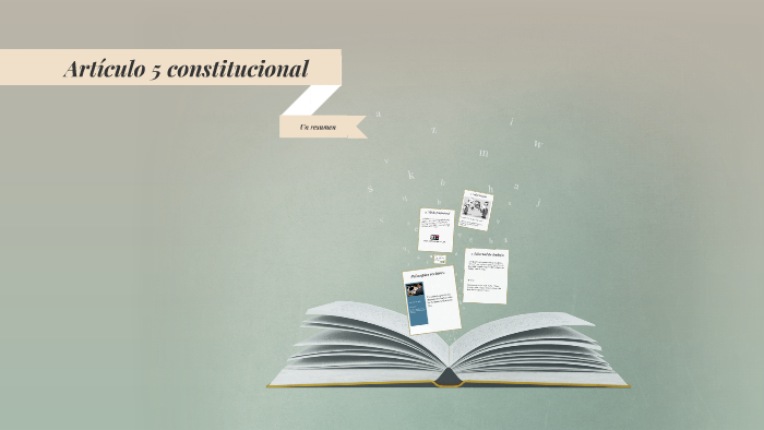 Artículo 5 contitucional by Ketzalli Raygoza on Prezi