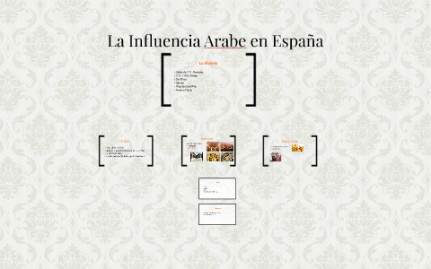 La Influencia Arabe en España by Priyanka Chaudhuri on Prezi