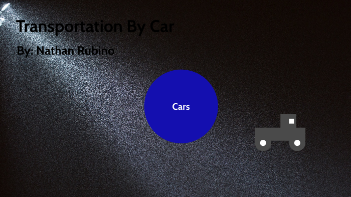 Transportation By Car by Nathan Rubino on Prezi