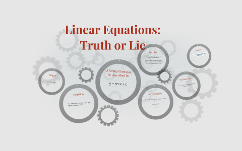 Linear Equations - Truth or Lie by andrew neumann on Prezi