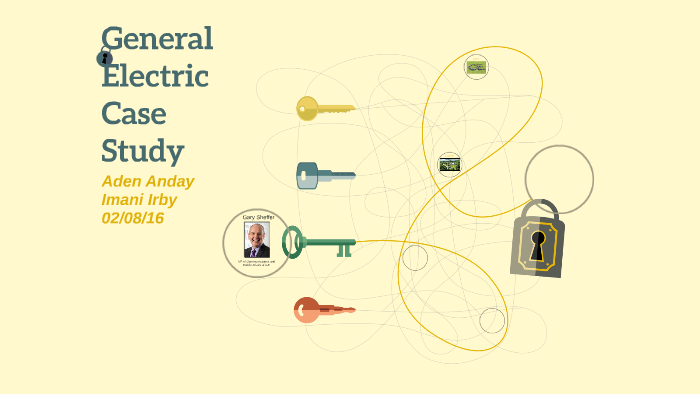 General Electric Case Study by Aden Anday on Prezi