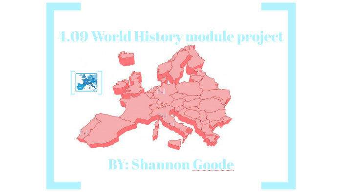 4.09 World History Module Project by Shannon Goode on Prezi